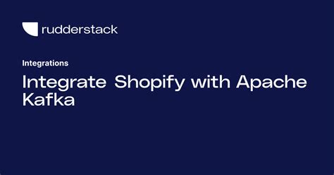 integrate shopify with apache kafka