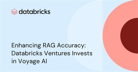 Enhancing Rag Accuracy Databricks Ventures Invests In Voyage Ai Databricks Blog