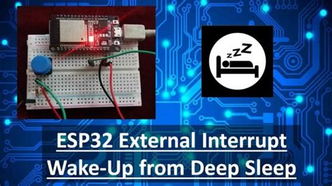 Esp32 External Interrupts Wake Up From Deep Sleep