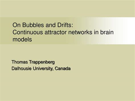 Ppt On Bubbles And Drifts Continuous Attractor Networks In Brain Models Powerpoint