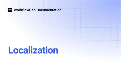 Localization Workflowgen Documentation
