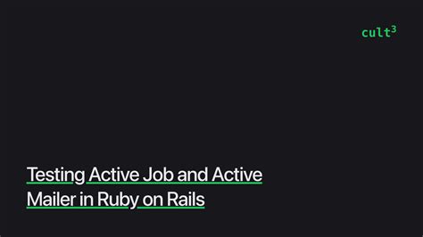 Testing Active Job And Active Mailer In Ruby On Rails Culttt