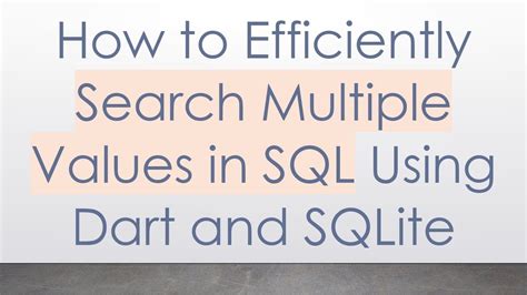 How To Efficiently Search Multiple Values In Sql Using Dart And Sqlite
