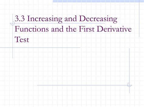Ppt 3 3 Increasing And Decreasing Functions And The First Derivative Test Powerpoint