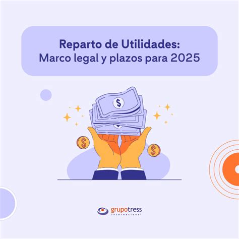 Reparto De Utilidades 2025 Marco Legal Y Fechas Límite