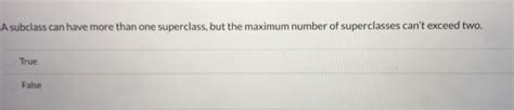 Solved A Subclass Can Have More Than One Superclass But The