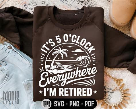 Its 5 Oclock Everywhere Im Retired Svg Png Funny Retirement Shirt