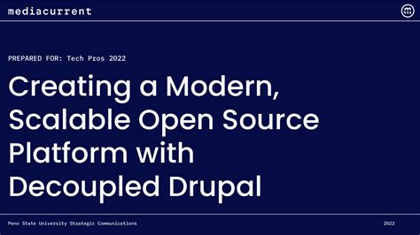 Creating A Modern Scalable Open Source Platform With Decoupled Drupal