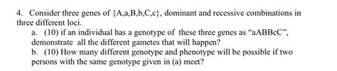 Solved 4 Consider Three Genes Of A A B B C C Dominant Chegg Com
