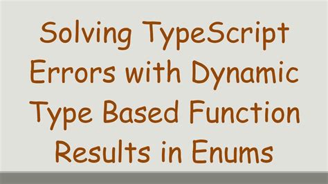 Solving Typescript Errors With Dynamic Type Based Function Results In
