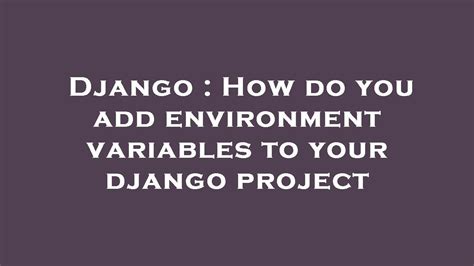 django how do you add environment variables to your django project