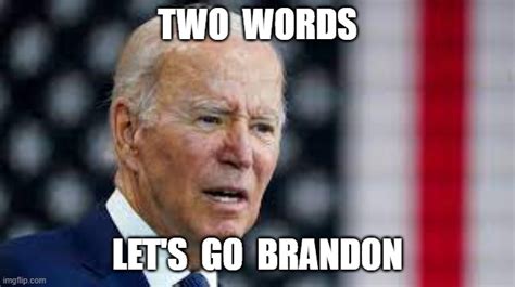 Image Tagged In Joe Biden Lets Go Brandon Two Words Imgflip