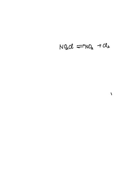Solved The Compound No2cl Is Thought To Decompose To No2 And Cl2 By