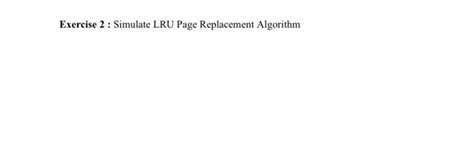 Solved Exercise Simulate LRU Page Replacement Algorithm Chegg Com