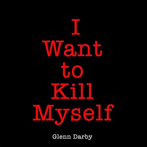 ‎Альбом I Want To Kill Myself Single — Glenn Darby — Apple Music