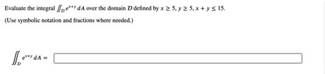 Solved Evaluate the integral ſex y dA over the domain D Chegg com