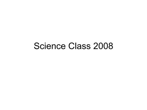 Science Class 2008 Ppt