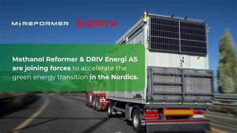 Methanol Reformer And Driv Energi As Have Formalized A Collaboration Agreement Under Which Driv