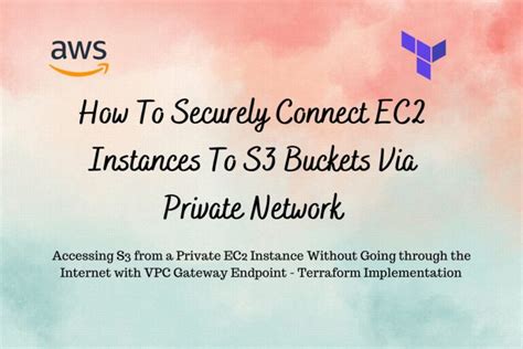 How To Securely Connect Ec2 Instances To S3 Buckets Via Private Network Living Devops