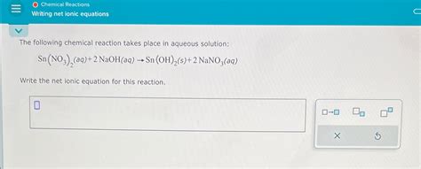 Solved Chemical ReactionsWriting net ionic equationsThe | Chegg.com