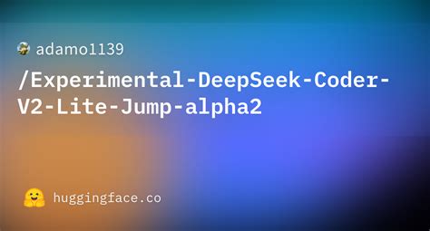 Adamo1139experimental Deepseek Coder V2 Lite Jump Alpha2 · Hugging Face