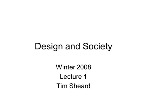 design and society winter 2008 lecture 1 tim sheard ppt download