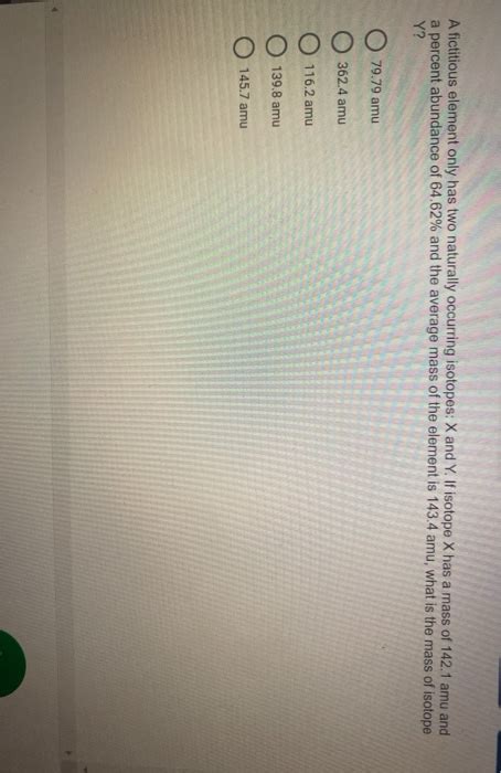 Solved A Fictitious Element Only Has Two Naturally Occurring Chegg