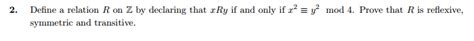 Solved Define a relation R on Z by declaring that xRy if and | Chegg.com