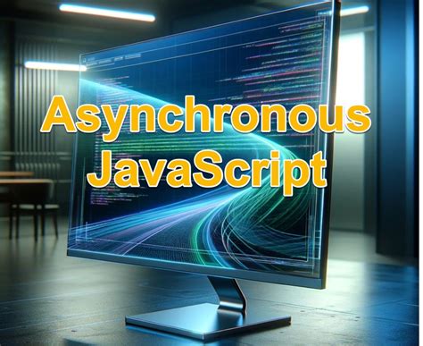 Learn More About Asynchronous Javascript