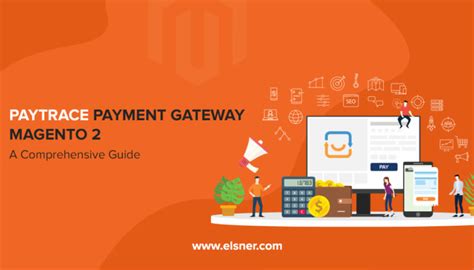 PayTrace Payment Gateway Magento2 A Comprehensive Guide
