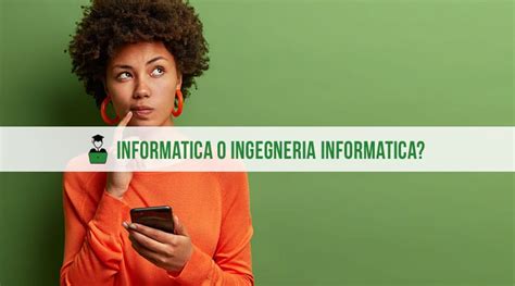 Informatica O Ingegneria Informatica Quale Scegliere