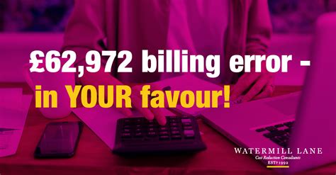 £62 972 Billing Error In Your Favour Watermill Lane Associates