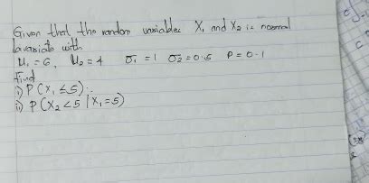 Solved Given That The Randon Variable X And X Is Normal Chegg Com