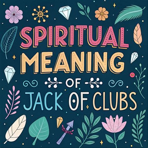 14 Spiritual Meaning Of Jack Of Clubs The Mystical Secrets