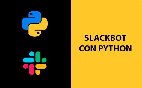 Cómo Crear Un Slack Bot En Python Para Automatizar El Envío De Mensajes