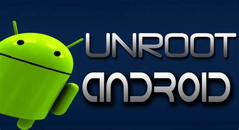 How To Unroot Android
