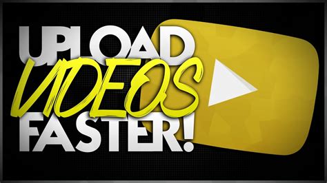 how to upload your videos faster on youtube 2017 youtube