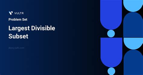 368 largest divisible subset solutions and explanation vultr docs