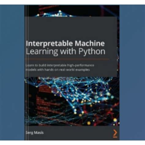 Jual Buku Interpretable Machine Learning With Python Learn To Build