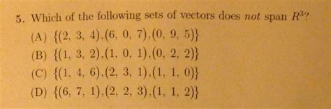 Solved Which Of The Following Sets Of Vectors Does Not Span Chegg