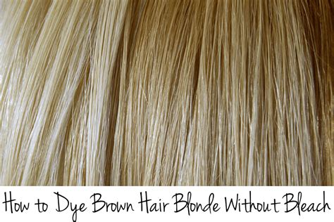 How To Dye Brown Hair Blonde Without Bleach