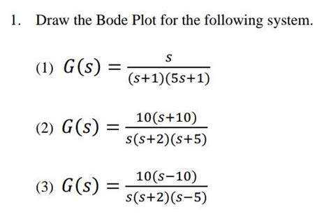 solved draw the bode plot for the following system 1
