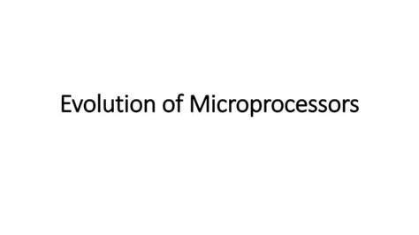 Evolution Of Microprocessors Pptx Computing Technology And Computing