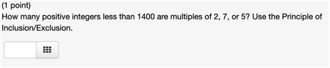 1 Point How Many Positive Integers Less Than 1400 Are Multiples Of 2