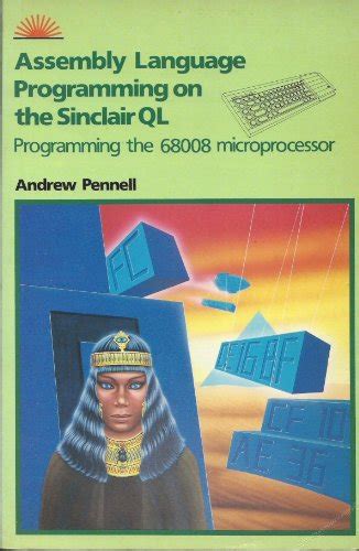 Assembly Language Programming On The Sinclair Q L Andrew Pennell 9780946408429 Abebooks