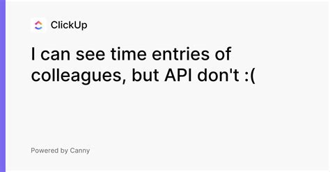 i can see time entries of colleagues but api don t voters clickup