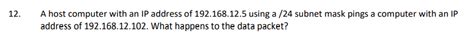 Solved 12 A Host Computer With An Ip Address Of