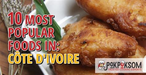 10 Most Popular Foods In Côte Divoire