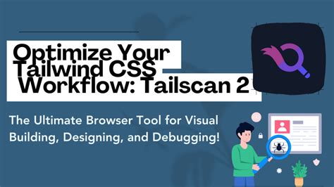 Optimize Your Tailwind Css Workflow Tailscan 2 The Ultimate Browser