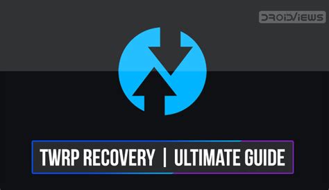 Ultimate Twrp Guide Twrp Recovery Features Explained Droidviews